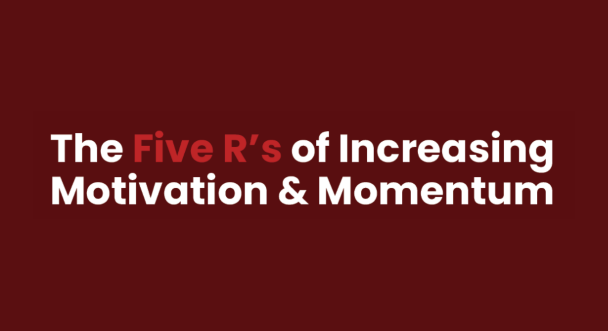 How to Improve Motivation & Momentum: The Five R’s | Red Mountain ...