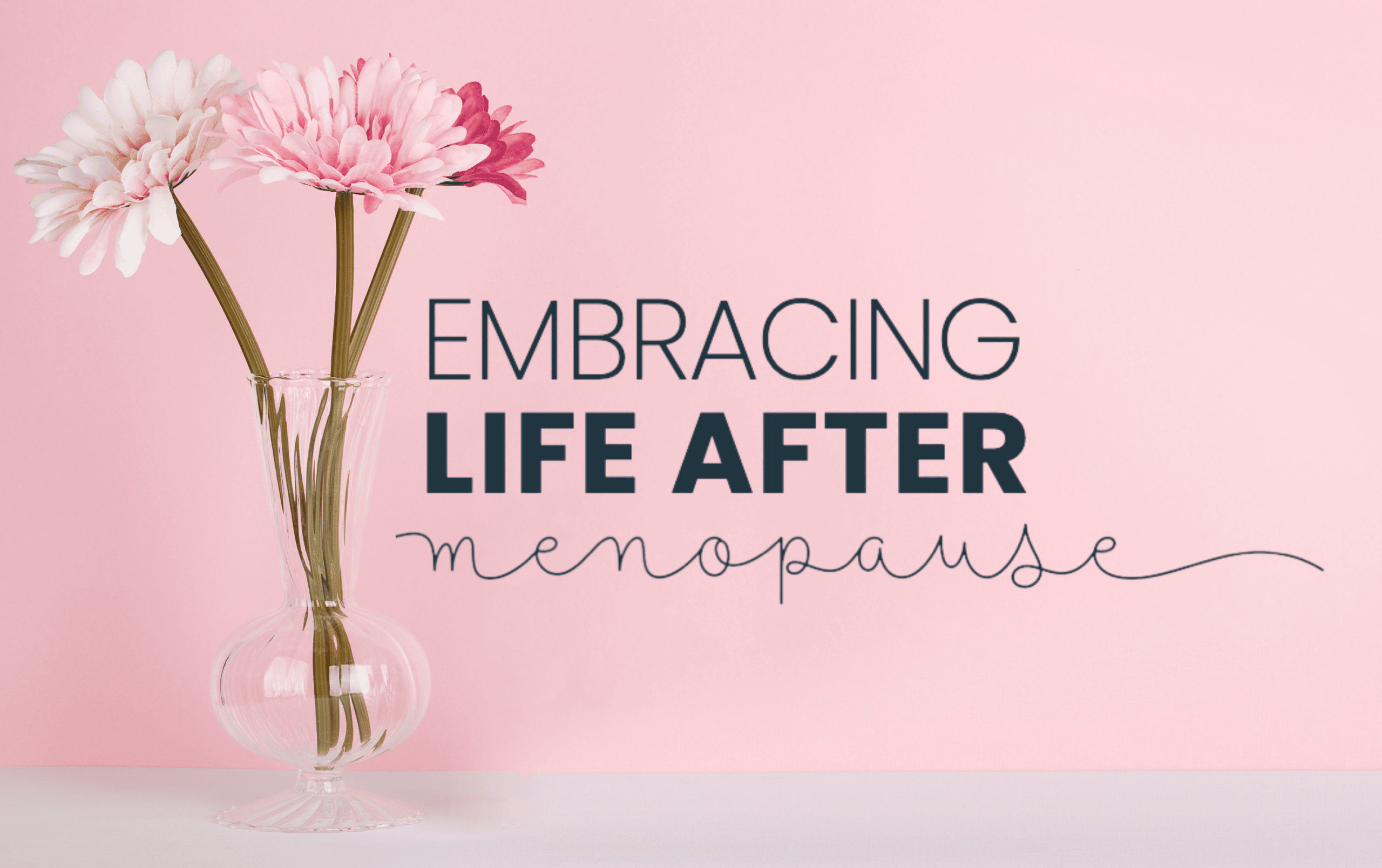 Embrace the Change: How to Enjoy Life After Menopause | Red Mountain ...